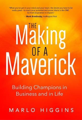 Buy The Making of a Maverick: Building Champions in Business and in ...