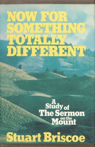 Now For Something Totally Different: A Study of the Sermon on the Mount ...