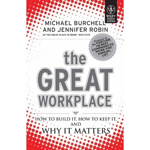THE GREAT WORKPLACE: HOW TO BUILD IT,HOW TO KEEP IT,AND WHY IT MATTERS ...