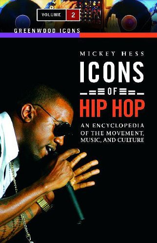 Icons of Hip Hop: An Encyclopedia of the Movement, Music, and Culture ...