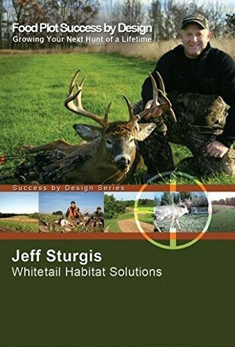 Food Plot Success By Design: Growing Your Next Hunt of a Lifetime: Jeff ...