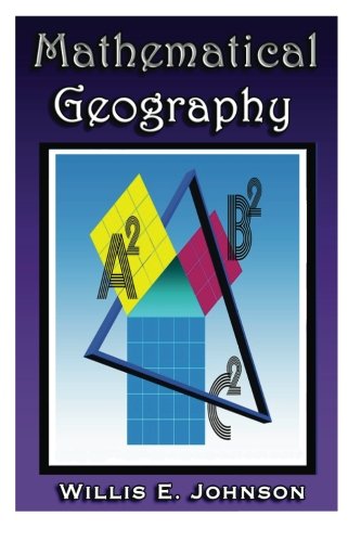 Mathematical Geography: Johnson, Willis E.: 9781484910498: Amazon.com ...