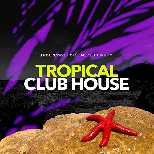 Play Tropical Club House by Progressive House Absolute Music on Amazon ...