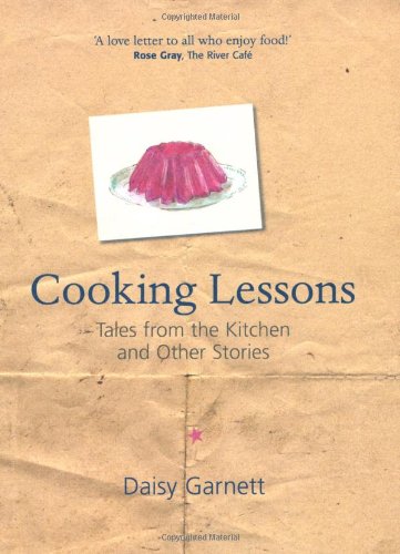 Cooking Lessons: Daisy Garnett: 9781844006151: Amazon.com: Books