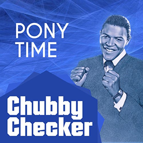 Écouter Pony Time par Chubby Checker sur Amazon Music Unlimited