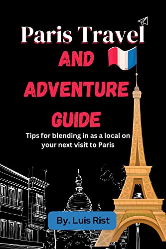 Amazon.com: PARIS TRAVEL AND ADVENTURE GUIDE:Tips for blending in as a ...