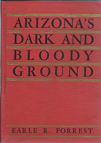 Arizona's Dark and Bloody Ground: Forrest, Earle R.: Amazon.com: Books