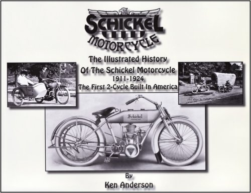 The Illustrated History Of The Schickel Motorcycle 1911-1924: Ken ...