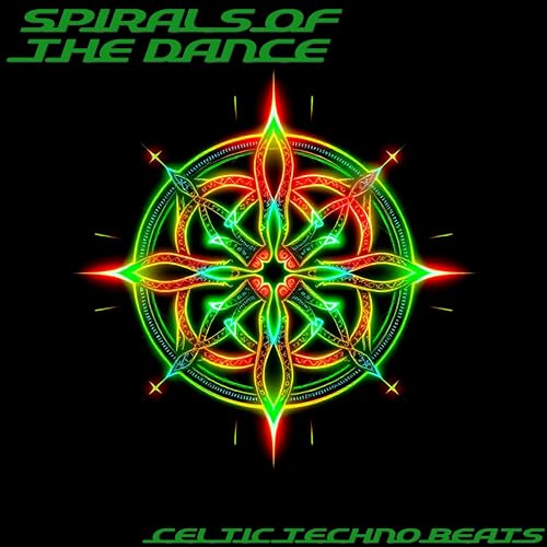 Spirals of the Dance – Vivid Celtic Techno with Irish Reels by Celtic ...