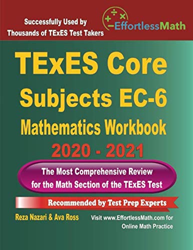 TExES Core Subjects EC-6 Mathematics Workbook 2020 - 2021: The Most ...