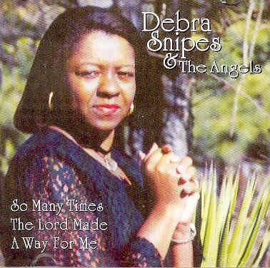 Debra Snipes, The Angels - So Many Times The Lord Made a Way for Me ...