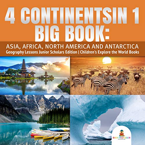 4 Continents in 1 Big Book: Asia, Africa, North America and Antarctica ...