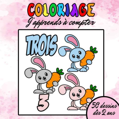 COLORIAGE, J'APPRENDS A COMPTER: 50 dessins pour apprendre à compter ...