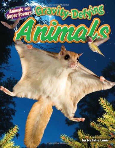 Gravity-Defying Animals (Animals With Super Powers): Lunis, Natalie ...