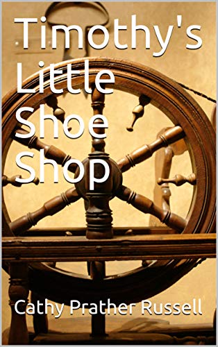 Amazon.com: Timothy's Little Shoe Shop eBook : Russell, Cathy Prather ...