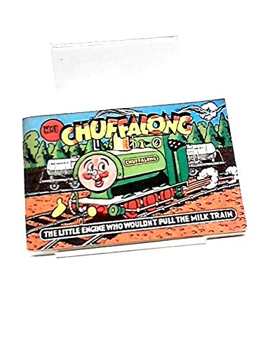 Chuffalong No. 1 The Little Engine Who Wouldn't Pull The Millk Train ...