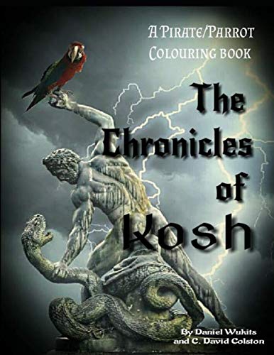 The Chronicle's of Kosh: WUKITS, DANIEL, Colston, C. David, Denise ...