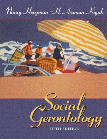 Social Gerontology: A Multidisciplinary Perspective by Nancy R. Hooyman ...
