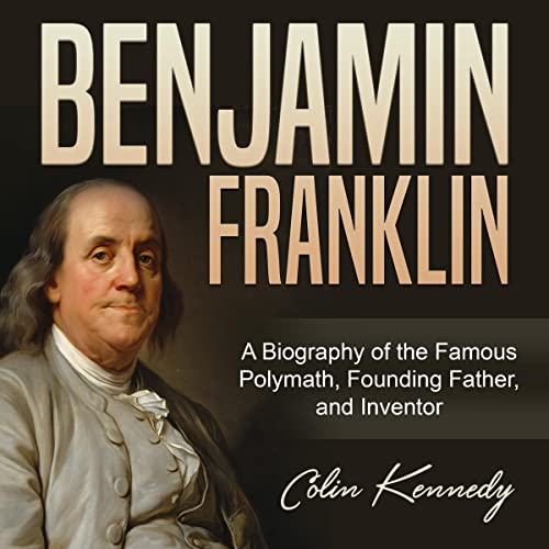Amazon.com: Benjamin Franklin: A Biography of the Famous Polymath ...
