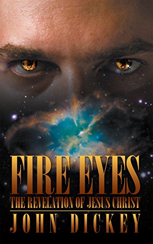 Fire Eyes: The Revelation of Jesus Christ - Kindle edition by Dickey ...