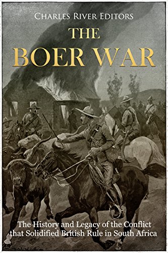 The Boer War: The History and Legacy of the Conflict that Solidified ...