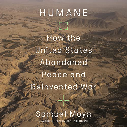 Amazon.com: Humane: How the United States Abandoned Peace and ...
