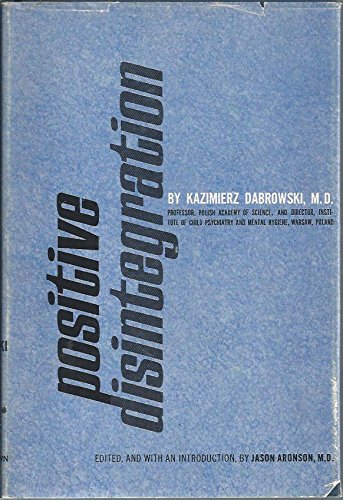 Positive Disintegration: Dabrowski, Kazimierz; edited and with an ...