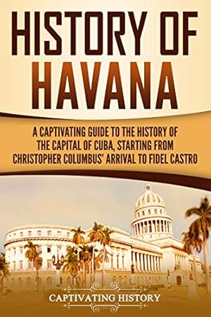 Amazon.com: History of Cuba: A Captivating Guide to Cuban History ...