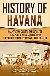 Amazon.com: History of Cuba: A Captivating Guide to Cuban History ...