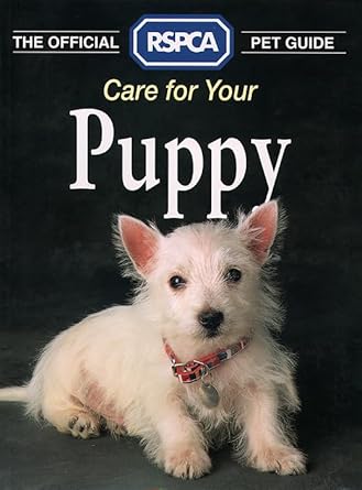 Care for your Puppy (The Official RSPCA Pet Guide): Amazon.co.uk: RSPCA ...