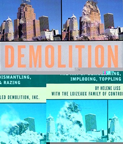 Demolition: The Art of Demolishing, Dismantling, Imploding, Toppling ...