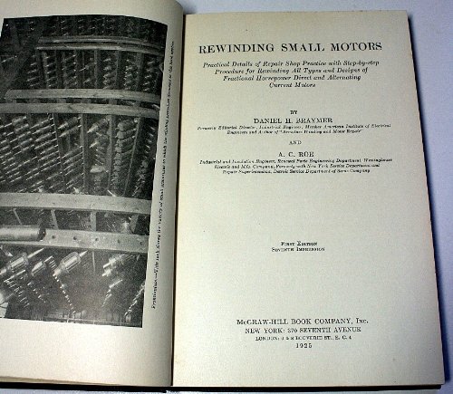 Rewinding small motors;: Practical details of repair-shop practice with ...