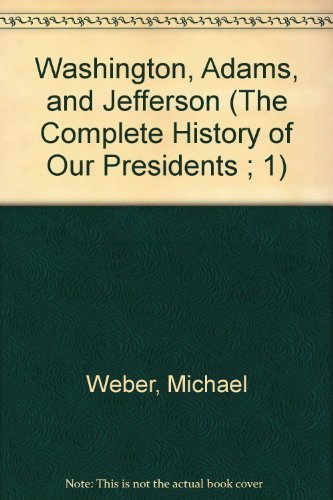 Amazon.co.jp: Washington, Adams, and Jefferson (The Complete History of ...