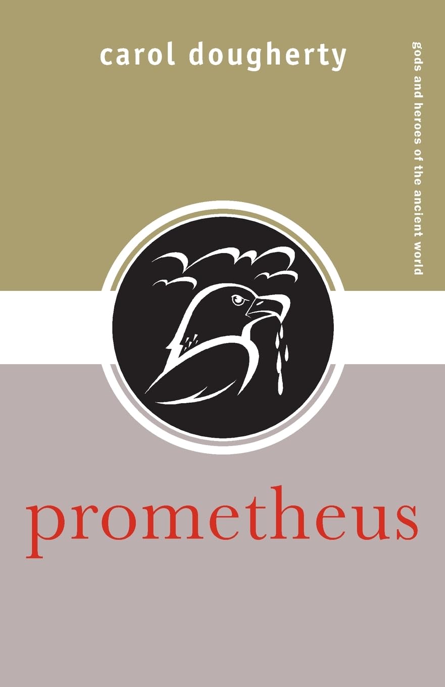 Prometheus (Gods and Heroes of the Ancient World): Dougherty, Carol ...