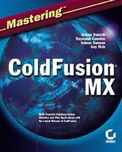 Mastering ColdFusion MX: Arman Danesh, Raymond Camden, Selene Bainum, Guy Rish: 9780782141245 ...