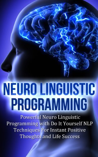 Amazon.co.jp: Neuro Linguistic Programming: Powerful Neuro Linguistic Programming with Do It ...