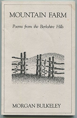 Mountain Farm; Poems From the Berkshire Hills: Morgan Bulkeley, Morgan ...