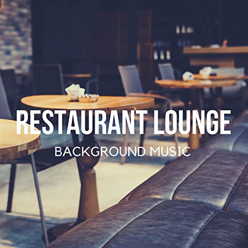 Play Restaurant Lounge Background Music, Vol. 13 (Finest Lounge, Smooth ...