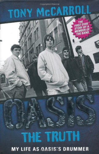 Oasis: The Truth: My Life as Oasis's Drummer: McCarroll, Tony ...