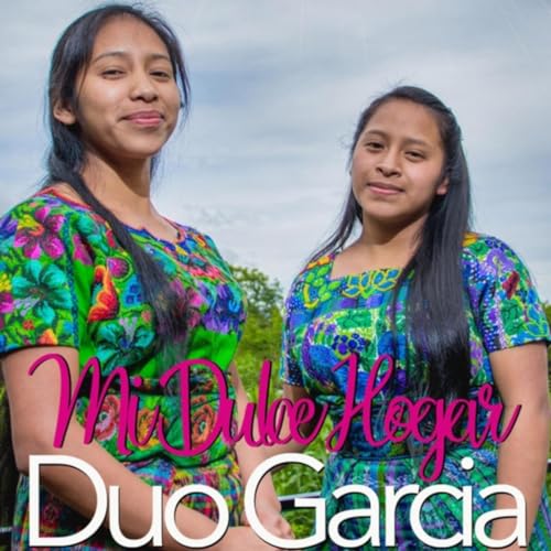 Play Mi Dulce Hogar by DUO GARCIA on Amazon Music