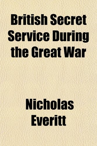 『British Secret Service During the Great War』｜感想・レビュー - 読書メーター