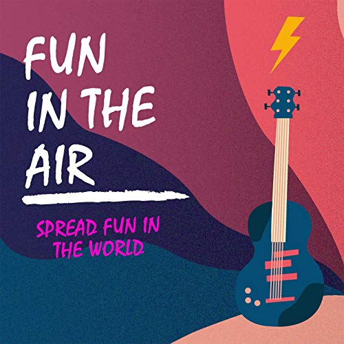 Play Fun in the Air Spread Fun in the World by Tushar on Amazon Music