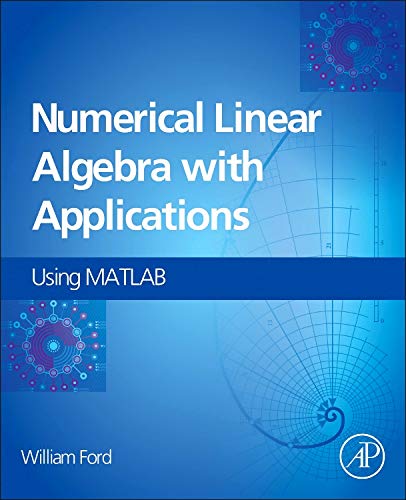 Numerical Linear Algebra with Applications: Using MATLAB : Ford ...