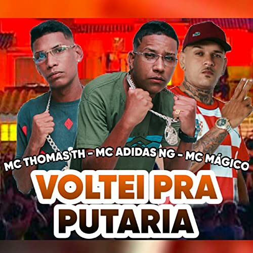 Voltei pra Putaria de Mc Adidas NG, MC Magico & Mc Thomas Th en Amazon ...