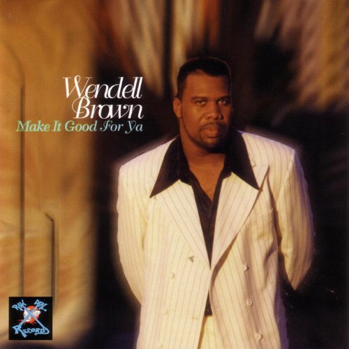Spiele Make It Good For Ya von Wendell Brown auf Amazon Music ab
