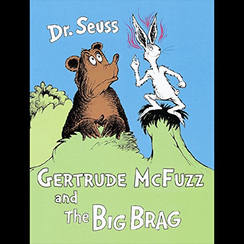 Gertrude McFuzz & The Big Brag (Audible Audio Edition): Dr. Seuss, John ...