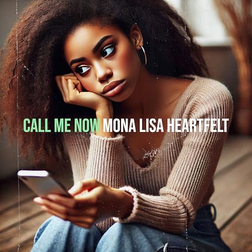 Call Me Now by Mona Lisa Heartfelt on Prime Music