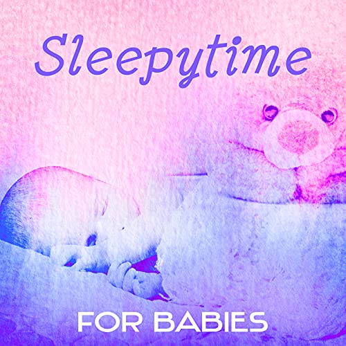 Play Sleepytime for Babies – Relaxing Songs for the Very Young, Baby ...
