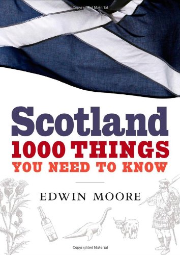 Scotland: 1,000 Things You Need to Know: Amazon.co.uk: Moore, Edwin ...