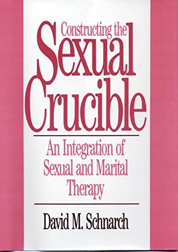 Amazon.com: Constructing The Sexual Crucible by David M Schnarch (Mar 1 ...